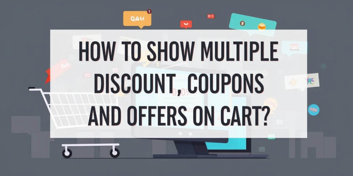 How To Show Multiple Discounts, Coupons And Offers On Cart?