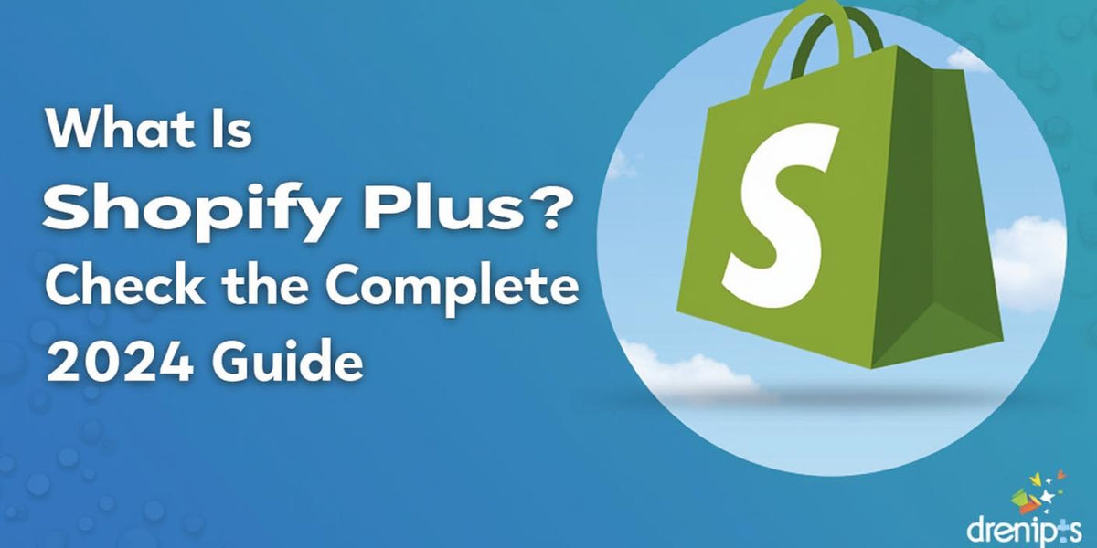 Shopify Plus: Your Complete Guide to Ecommerce Success